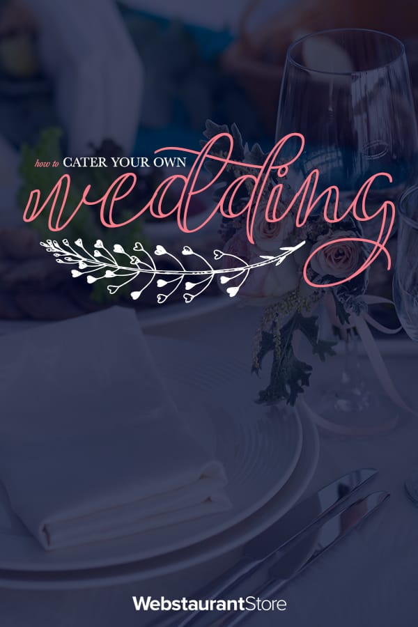 Catering Your Own Wedding: What You Need to Know