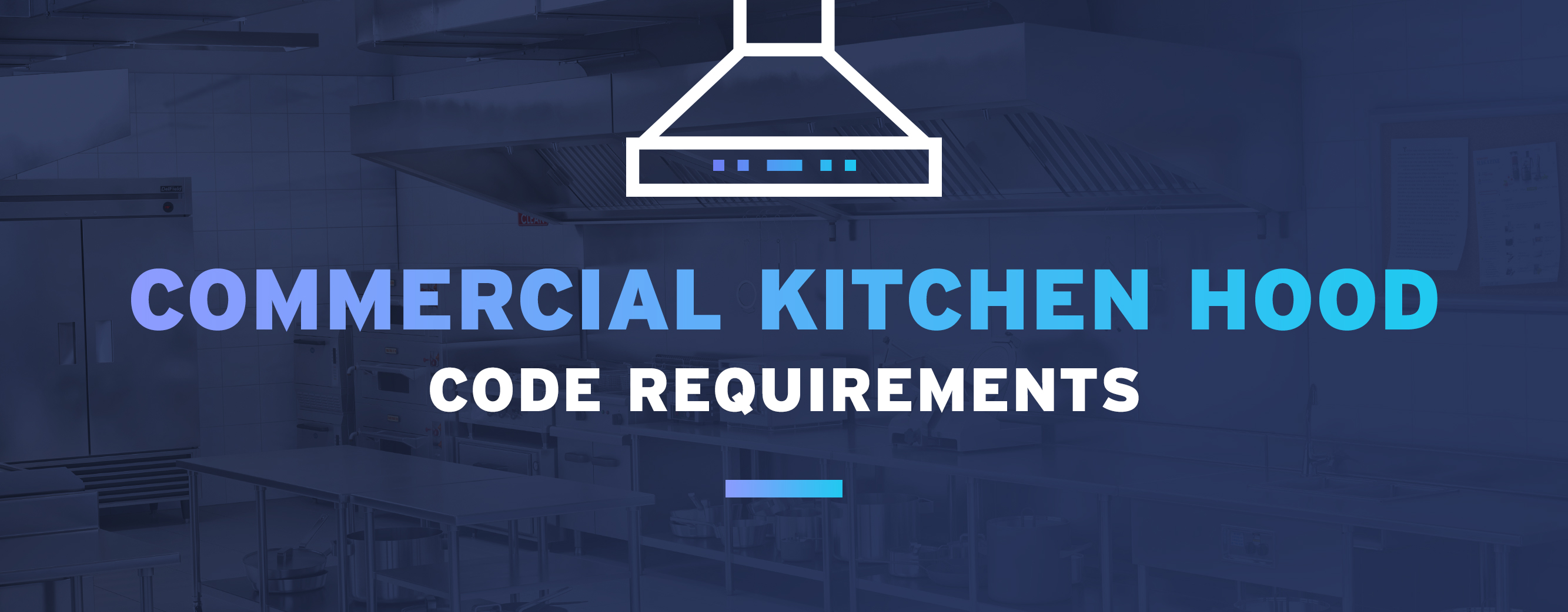 Commercial Kitchen Hood Requirements Design Code FAQ