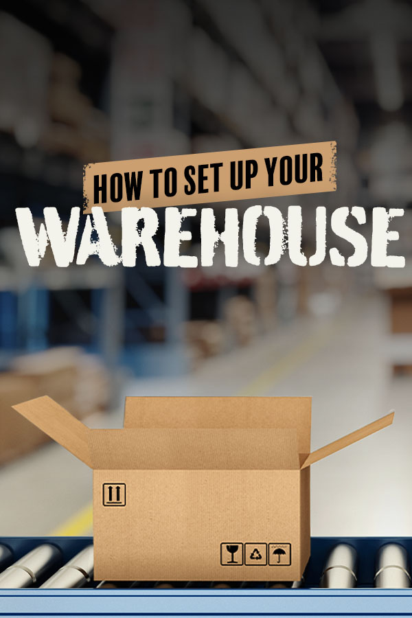 Warehouse Setup Guide: How Should You Design Your Warehouse?