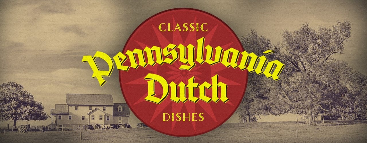 15 Classic PA Dutch Foods You Have to Try!