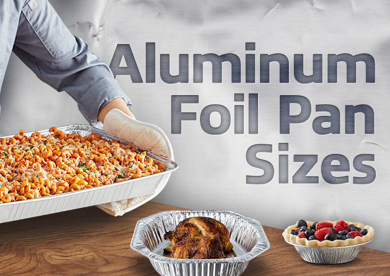 Aluminum Foil Pan Sizes Types Thickness Guide