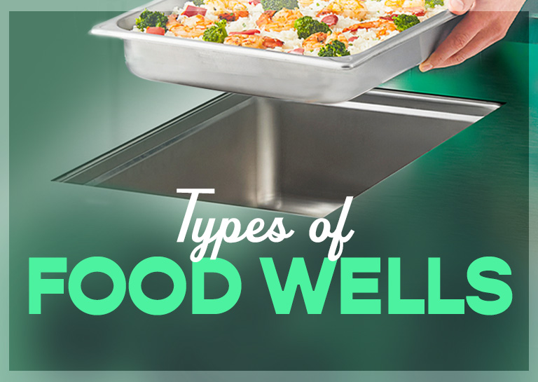 Types of Food Wells - WebstaurantStore