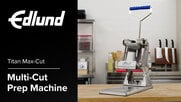 Edlund Titan Max-Cut Multi-Cut Prep Machine Video | WebstaurantStore
